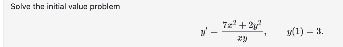 Solved Solve the initial value problemy'=7x2+2y2xy,y(1)=3 | Chegg.com