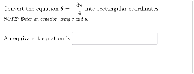 Solved Convert the equation θ=-3π4 ﻿into rectangular | Chegg.com
