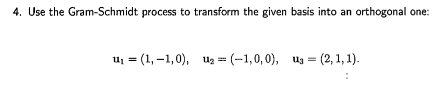 Solved 4. Use the Gram-Schmidt process to transform the | Chegg.com