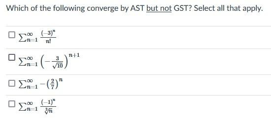 Solved Which of the following converge by AST but not GST? | Chegg.com