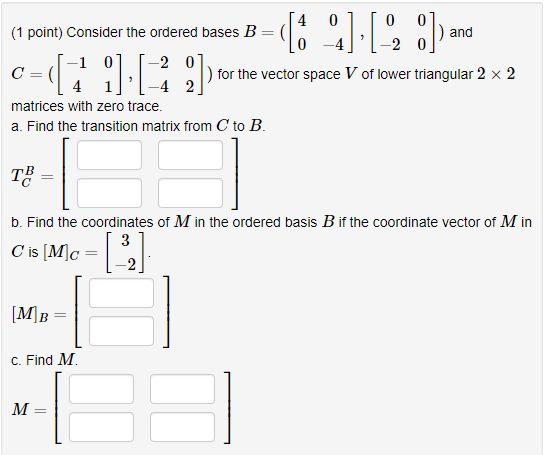 Solved (1 point) Consider the ordered bases B ) and -1 0 -2 | Chegg.com