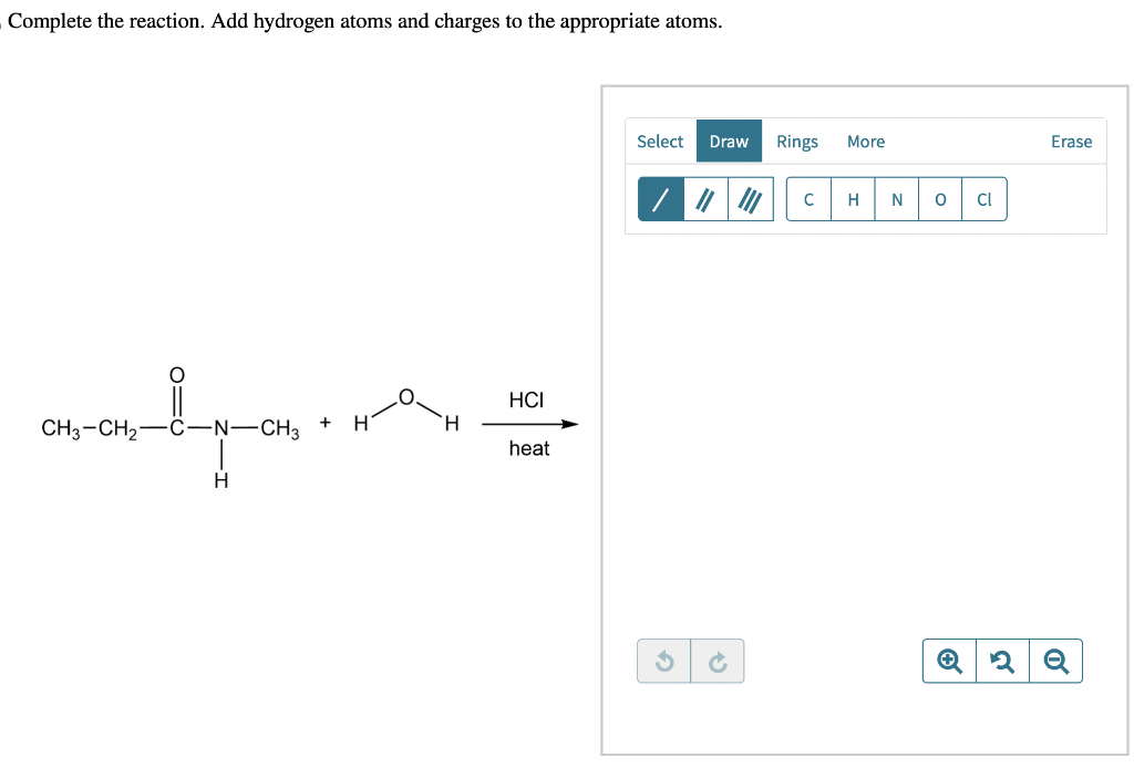 Solved Complete the reaction. Add hydrogen atoms and charges | Chegg.com