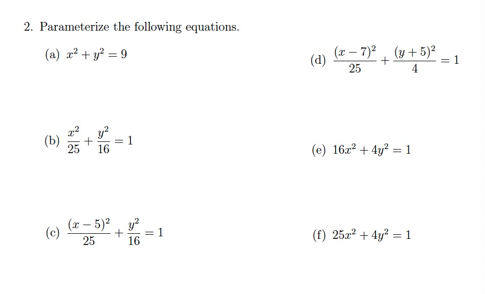 Solved 2. Parameterize the following equations. (a) x2 + y2 | Chegg.com