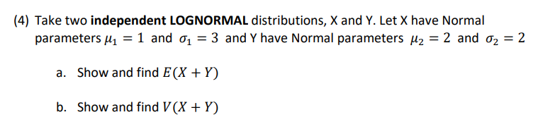 Solved (4) Take two independent LOGNORMAL distributions, X | Chegg.com