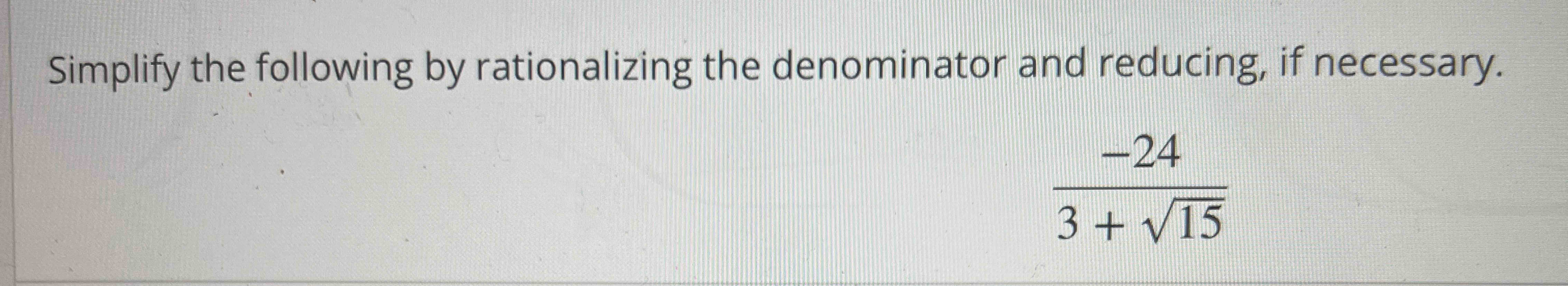 Solved Simplify the following by rationalizing the | Chegg.com