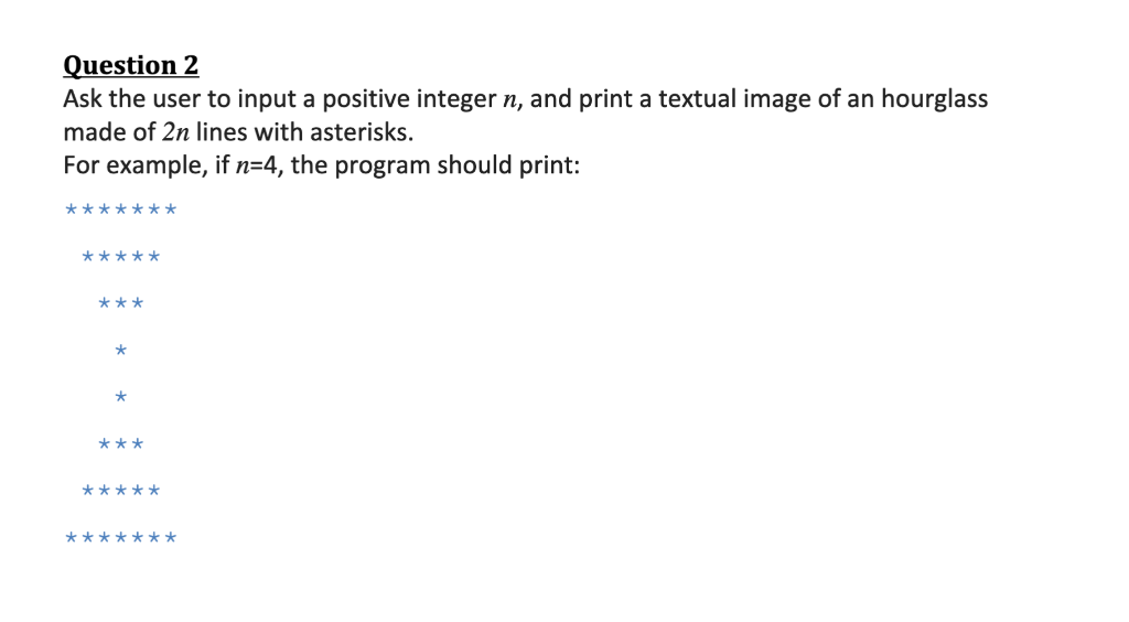 Solved Question 2 Ask the user to input a positive integer | Chegg.com