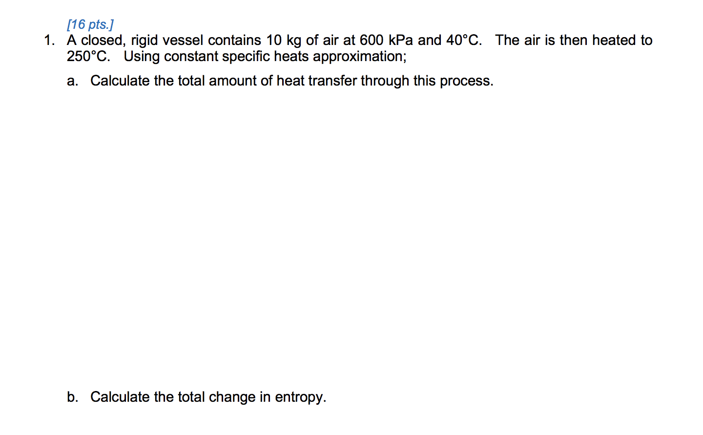 Solved [16 pts.] 1. A closed, rigid vessel contains 10 kg of | Chegg.com