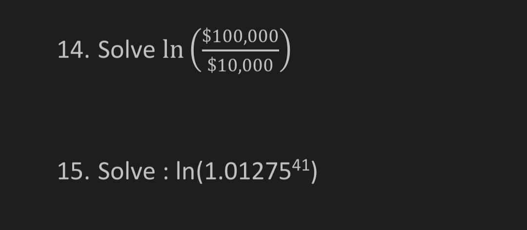 Solved 14. Solve ln($10,000$100,000) 15. Solve : | Chegg.com