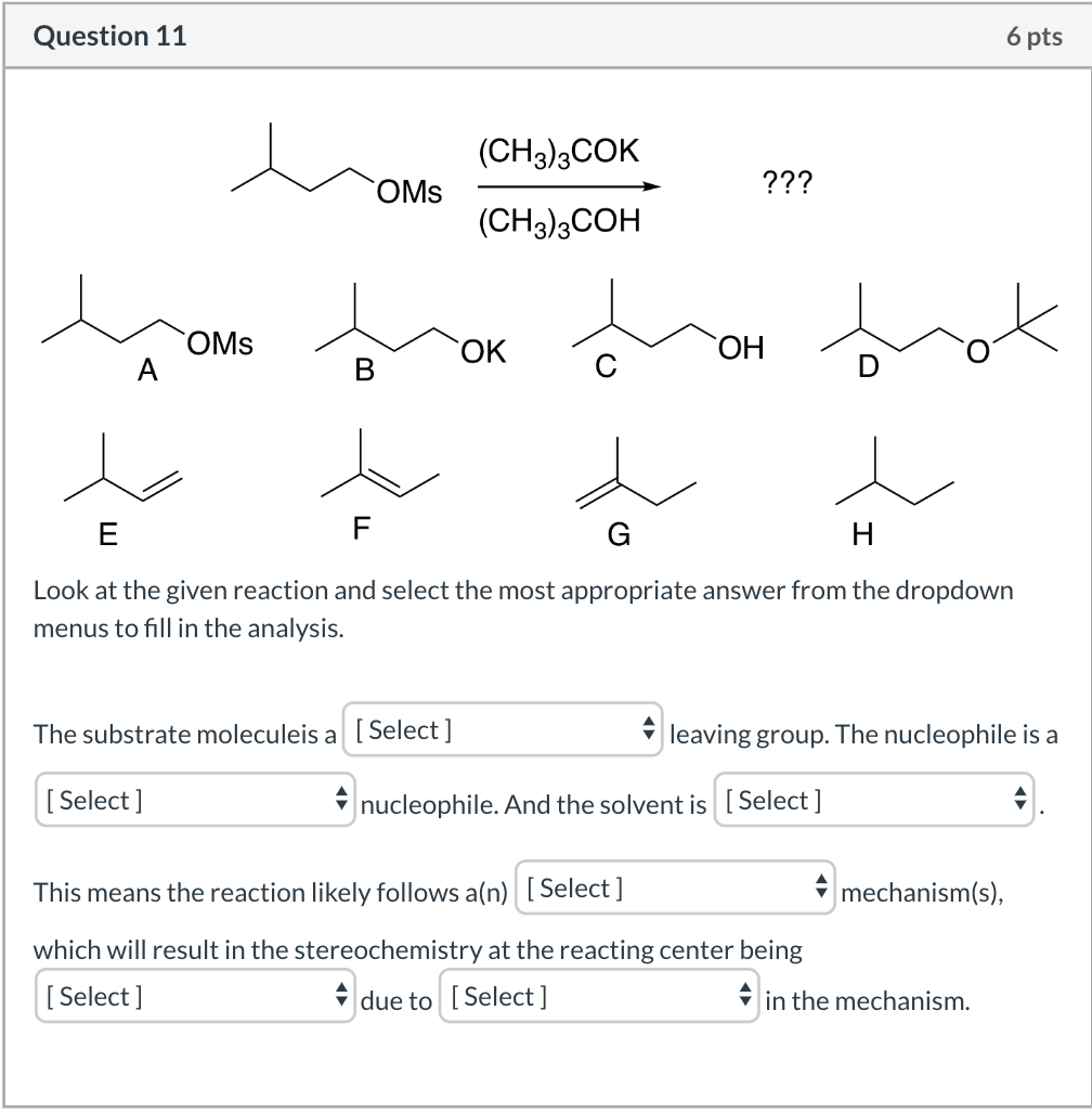 Solved Question 11 6 pts (CH3)3COK ??? OMs (CH3)3COH OMs A | Chegg.com