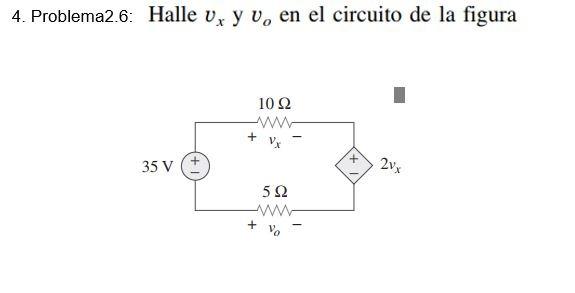 Solved 4. Problema2.6: Halle vx y vo en el circuito de la | Chegg.com