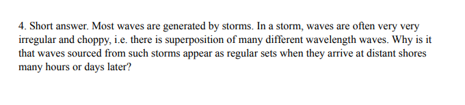 Solved 4. Short answer. Most waves are generated by storms. | Chegg.com