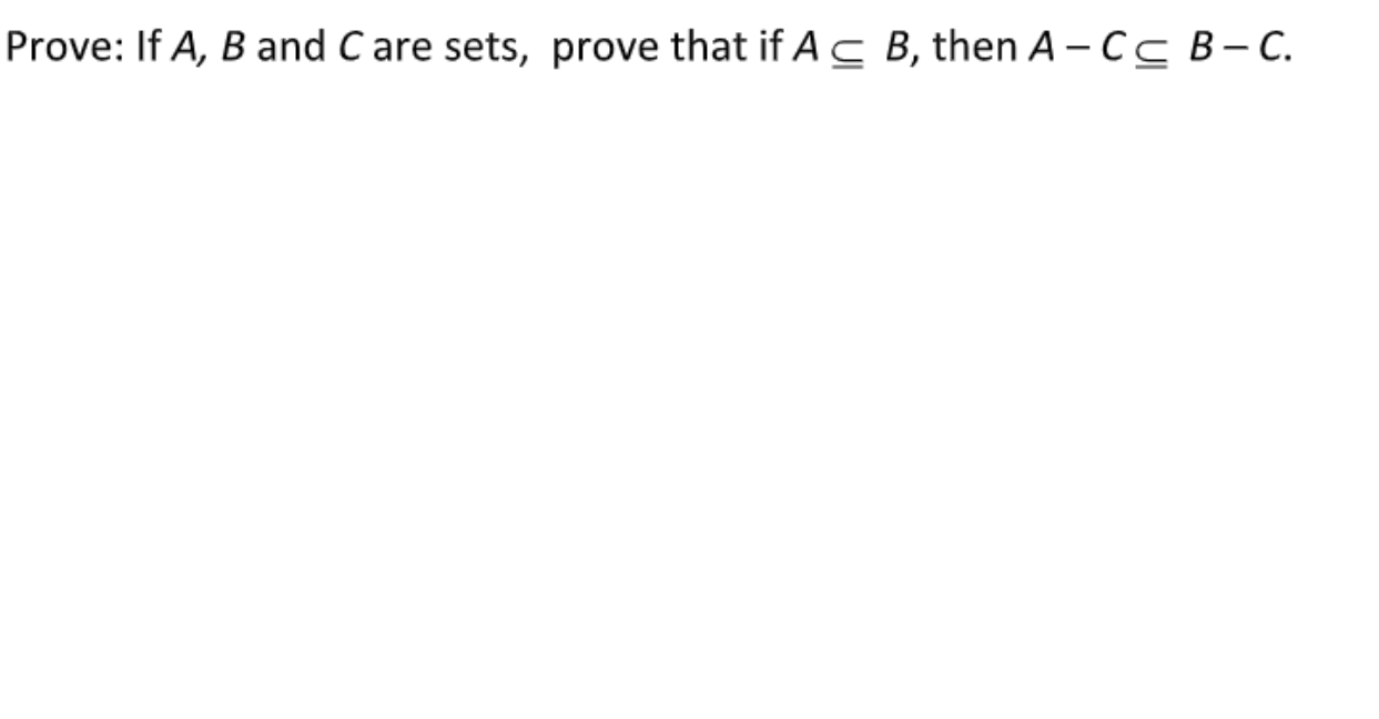 Solved Prove: If A, B and Care sets, prove that if ACB, then | Chegg.com