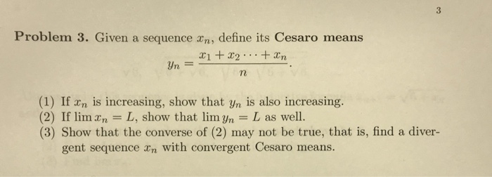 Solved Problem 3. Given a sequence an, define its Cesaro | Chegg.com