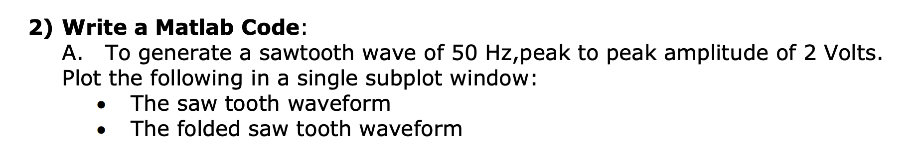 Solved 2) Write a Matlab Code: A. To generate a sawtooth | Chegg.com