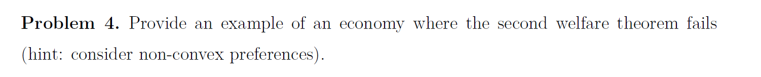 Solved Problem 4. Provide an example of an economy where the | Chegg.com