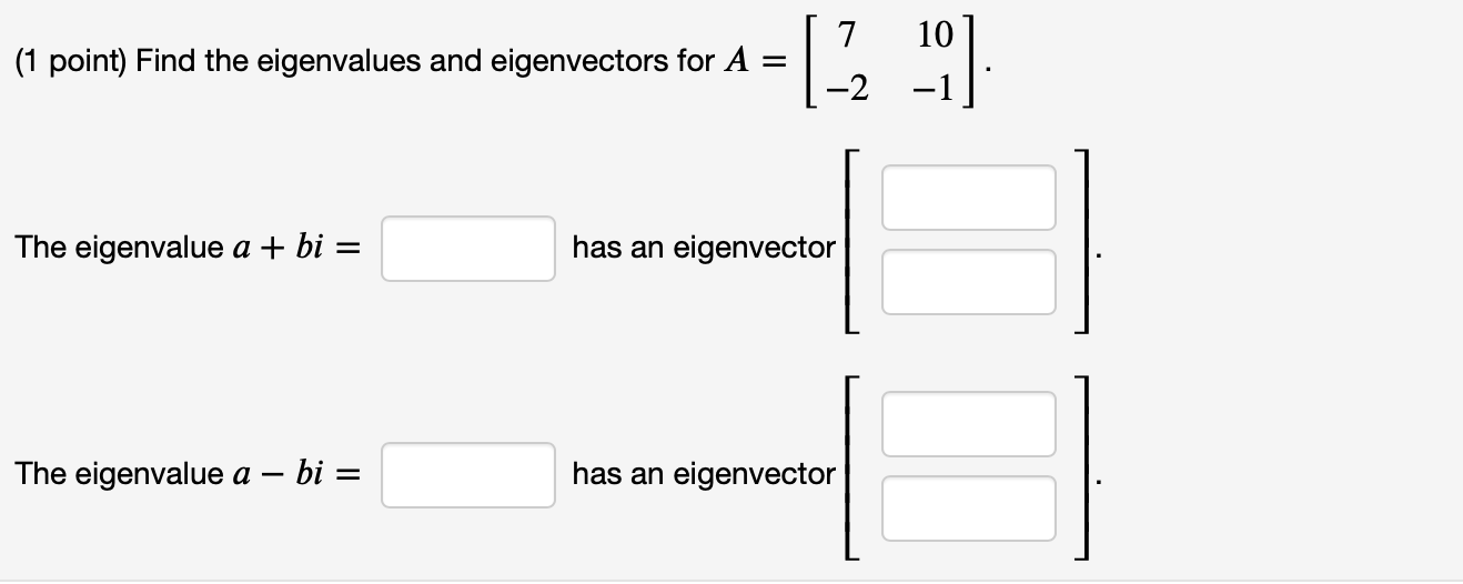 Solved (1 point) Find the eigenvalues and eigenvectors for A | Chegg.com