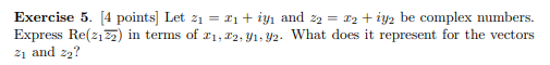 Solved Exercise 5. [4 points] Let z1=x1+iy1 and z2=x2+iy2 be | Chegg.com