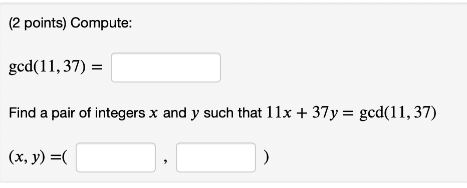 Solved (2 points) Compute: gcd(11,37)= Find a pair of | Chegg.com