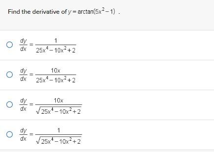 Solved d the derivative of y=arctan(5x2−1) dxdy=25x4−10x2+21 | Chegg.com