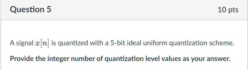 Solved A signal x[n] is quantized with a 5 -bit ideal | Chegg.com