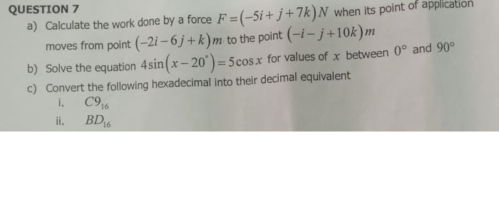 [Solved]: QUESTION 7 a) Calculate the work done by a force