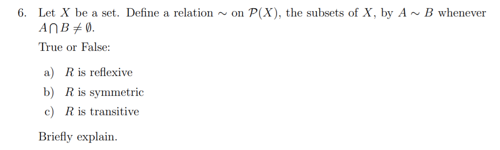 Solved 6. Let X be a set. Define a relation ~ on P(X), the | Chegg.com