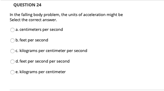 Solved QUESTION 24 In the falling body problem, the units of | Chegg.com