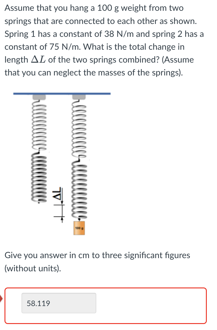 Solved Assume that you hang a 100 g weight from two springs | Chegg.com