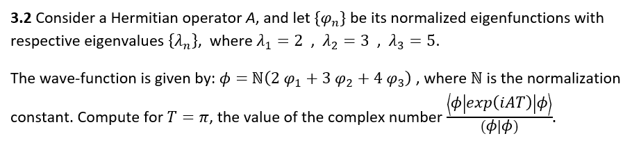 Solved 3.2 Consider a Hermitian operator A, and let pn be | Chegg.com
