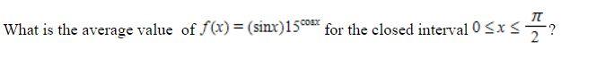 Solved What is the average value of f(x) = (sinx)15** for | Chegg.com