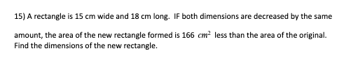 Solved 15) A rectangle is 15 cm wide and 18 cm long. IF both | Chegg.com