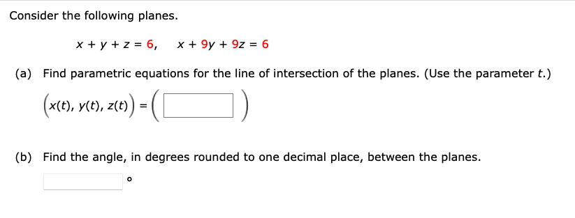 Solved Consider the following planes.x+y+z=6,x+9y+9z=6(a) | Chegg.com