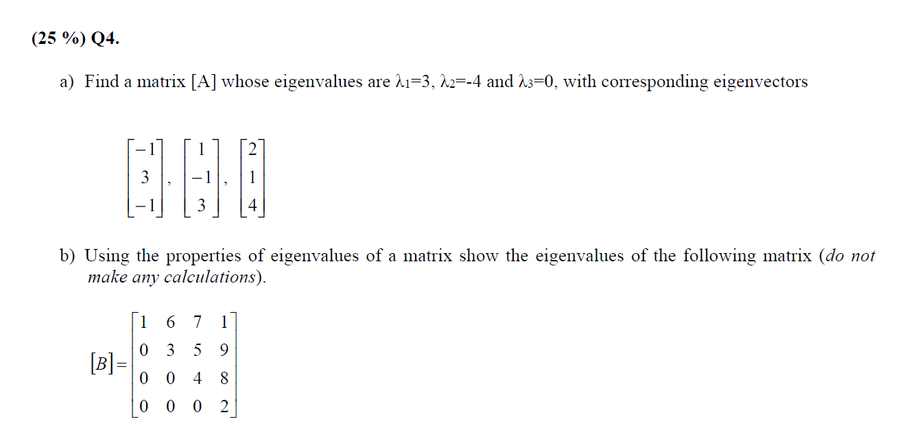 Solved a) Find a matrix [A] whose eigenvalues are λ1=3,λ2=−4 | Chegg.com