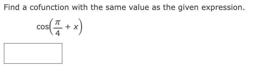 Solved Find a cofunction with the same value as the given | Chegg.com