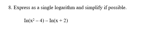 Solved 8. Express as a single logarithm and simplify if | Chegg.com
