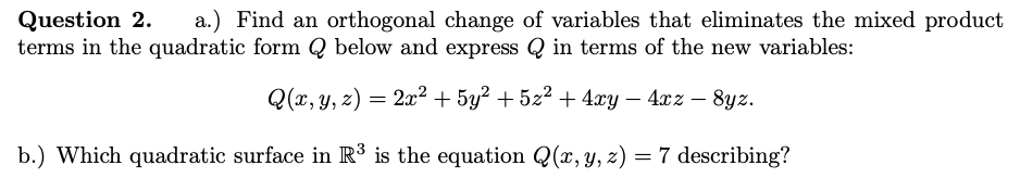 Solved Question 2. a.) Find an orthogonal change of | Chegg.com