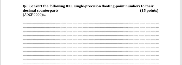 Solved Q6: Convert the following IEEE single-precision | Chegg.com Solved Q6: Convert the following IEEE single-precision | Chegg.com