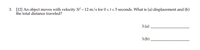 Solved 3. [12] An object moves with velocity 3t2−12 m/s for | Chegg.com