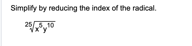 Solved Simplify by reducing the index of the radical. | Chegg.com