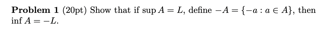 Solved Problem 1 (20pt) Show that if supA=L, define | Chegg.com