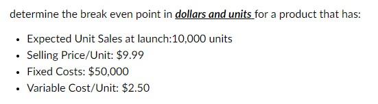 Solved determine the break even point in dollars and units | Chegg.com