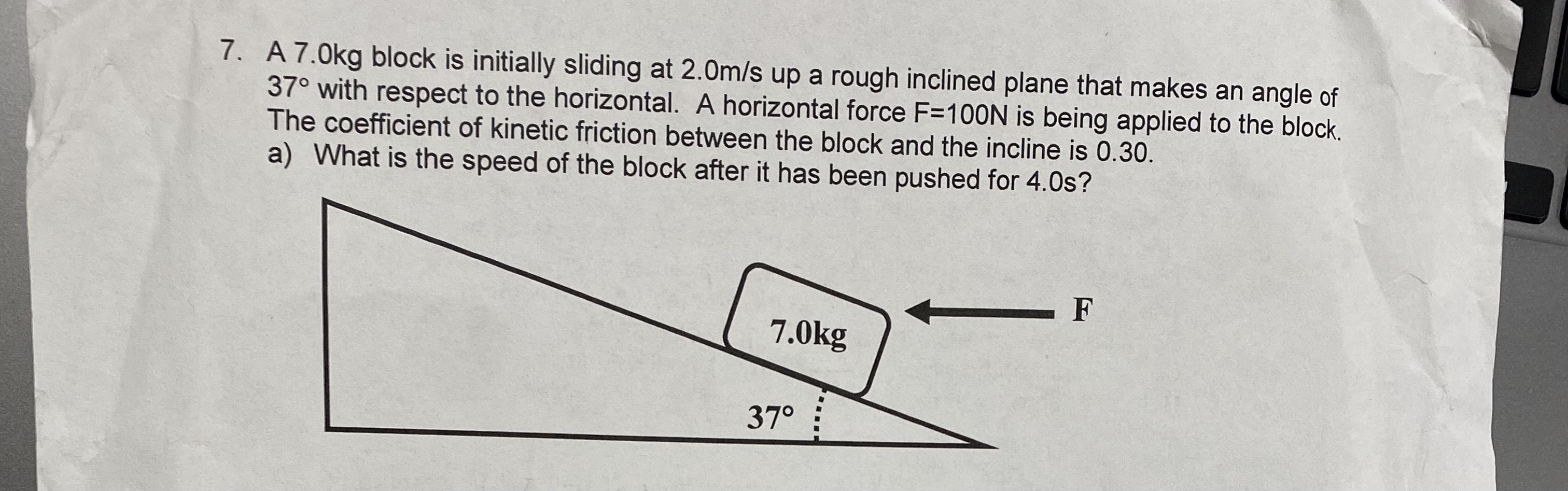 Solved A 7.0kg ﻿block is initially sliding at 2.0ms ﻿up a | Chegg.com