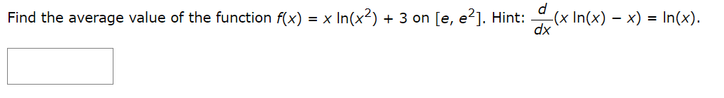Solved Find the average value of the function f(x)=xln(x2)+3 | Chegg.com