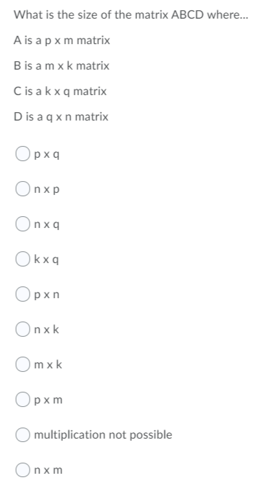 Solved What is the size of the matrix ABCD where... A is a p | Chegg.com