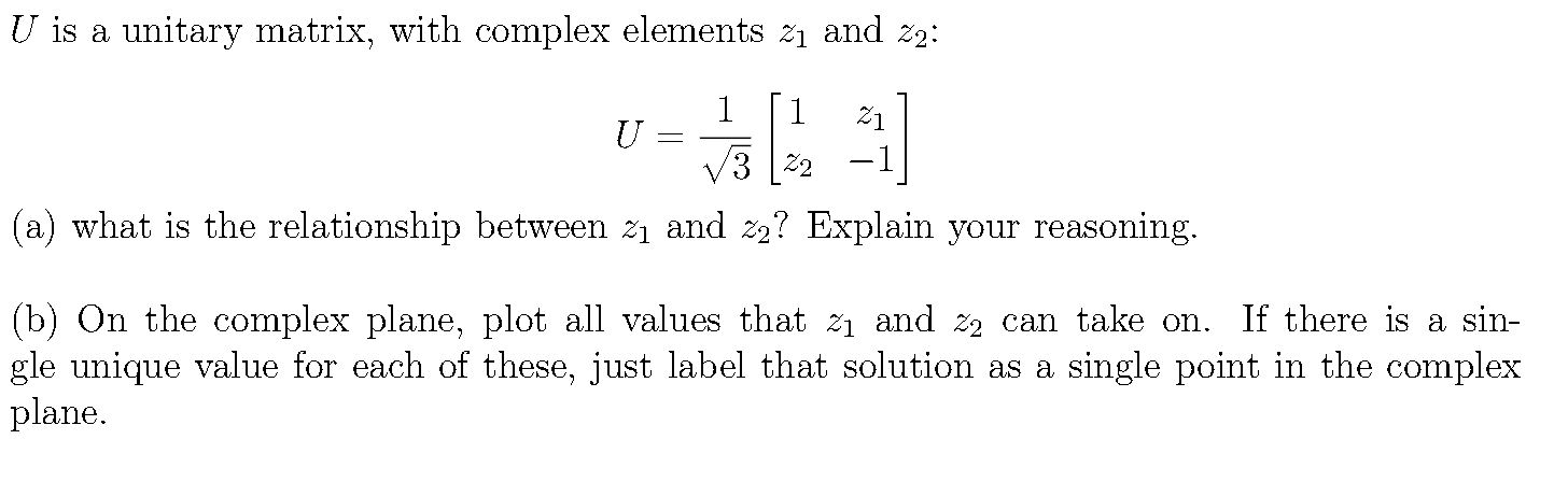 Solved U is a unitary matrix, with complex elements zz and | Chegg.com
