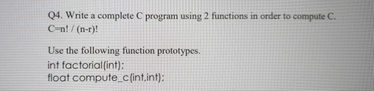 Solved Q4. Write a complete C program using 2 functions in | Chegg.com