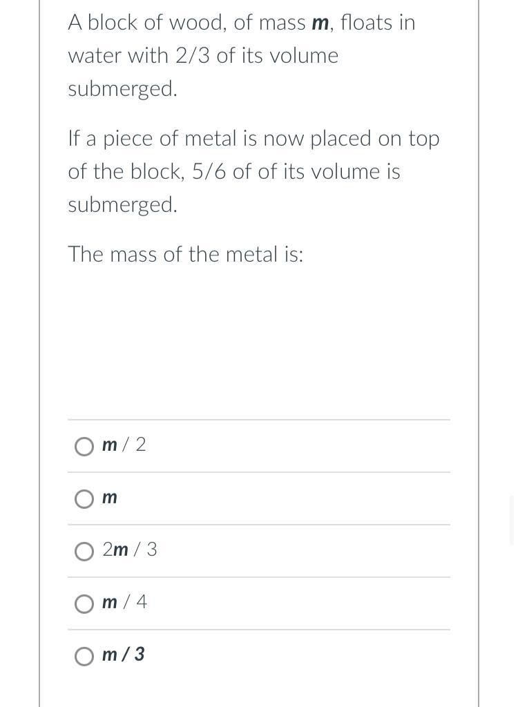 Solved A block of wood, of mass m, floats in water with 2/3 | Chegg.com