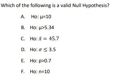 Solved /hich of the following is a valid Null Hypothesis? A. | Chegg.com