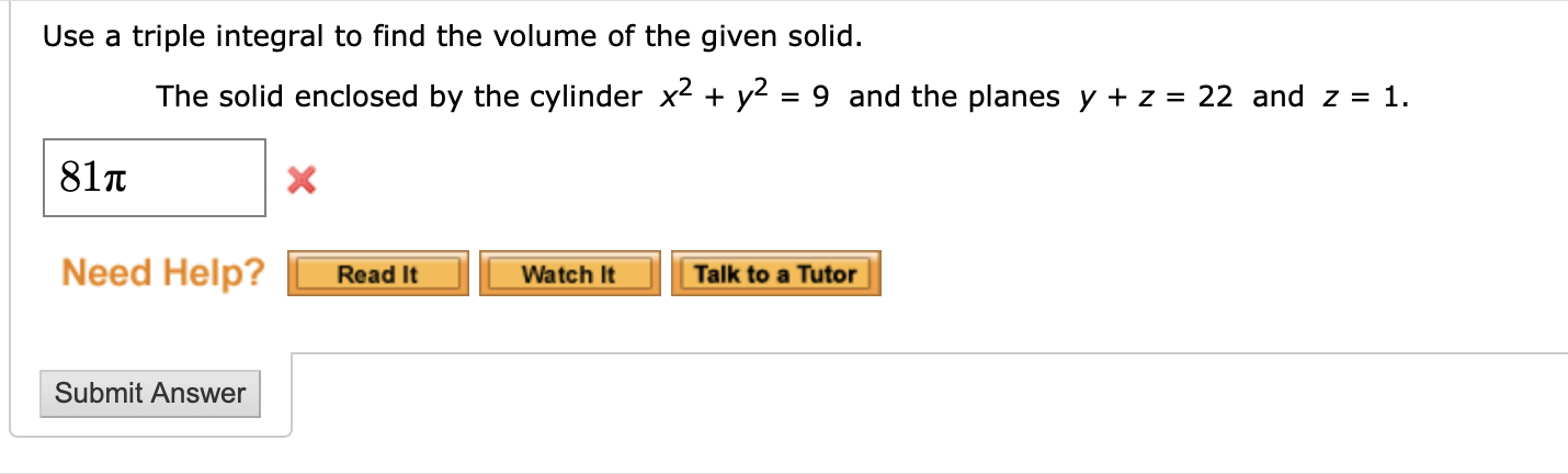 Solved Use a triple integral to find the volume of the given | Chegg.com