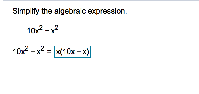 Solved Simplify the algebraic expression. 10x2 - x2 10x– x² | Chegg.com